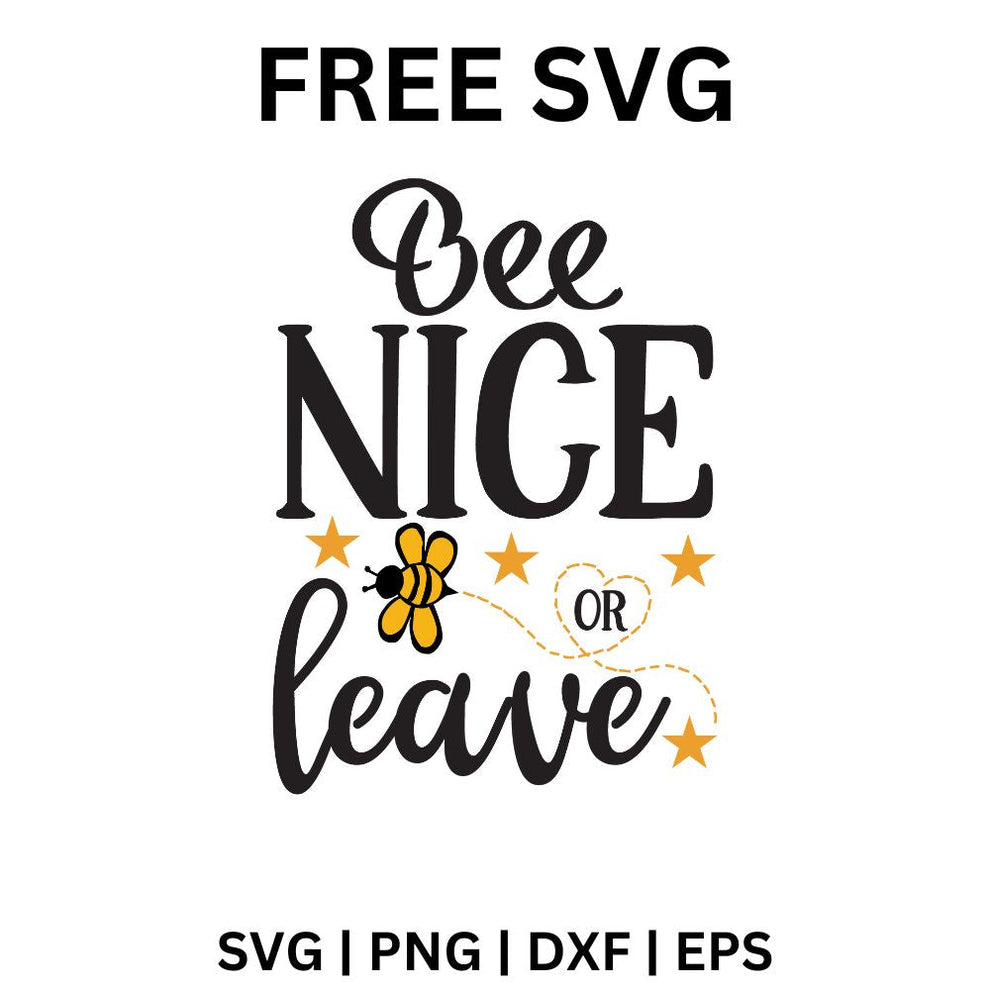 Bee Nice or Leave SVG Free | Motivational Bee Quote for Cricut & Silho ...