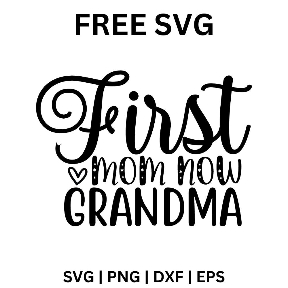 First Mom Now Grandma SVG | Free Download Cut File for Cricut & Silhou ...