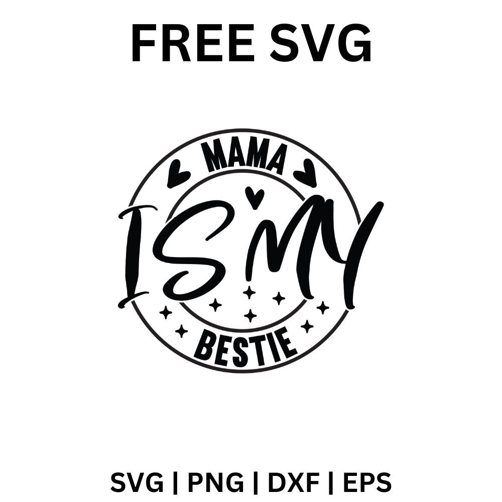 Mama is My Bestie SVG Free | Cute Handwritten Badge for Cricut & Silho ...