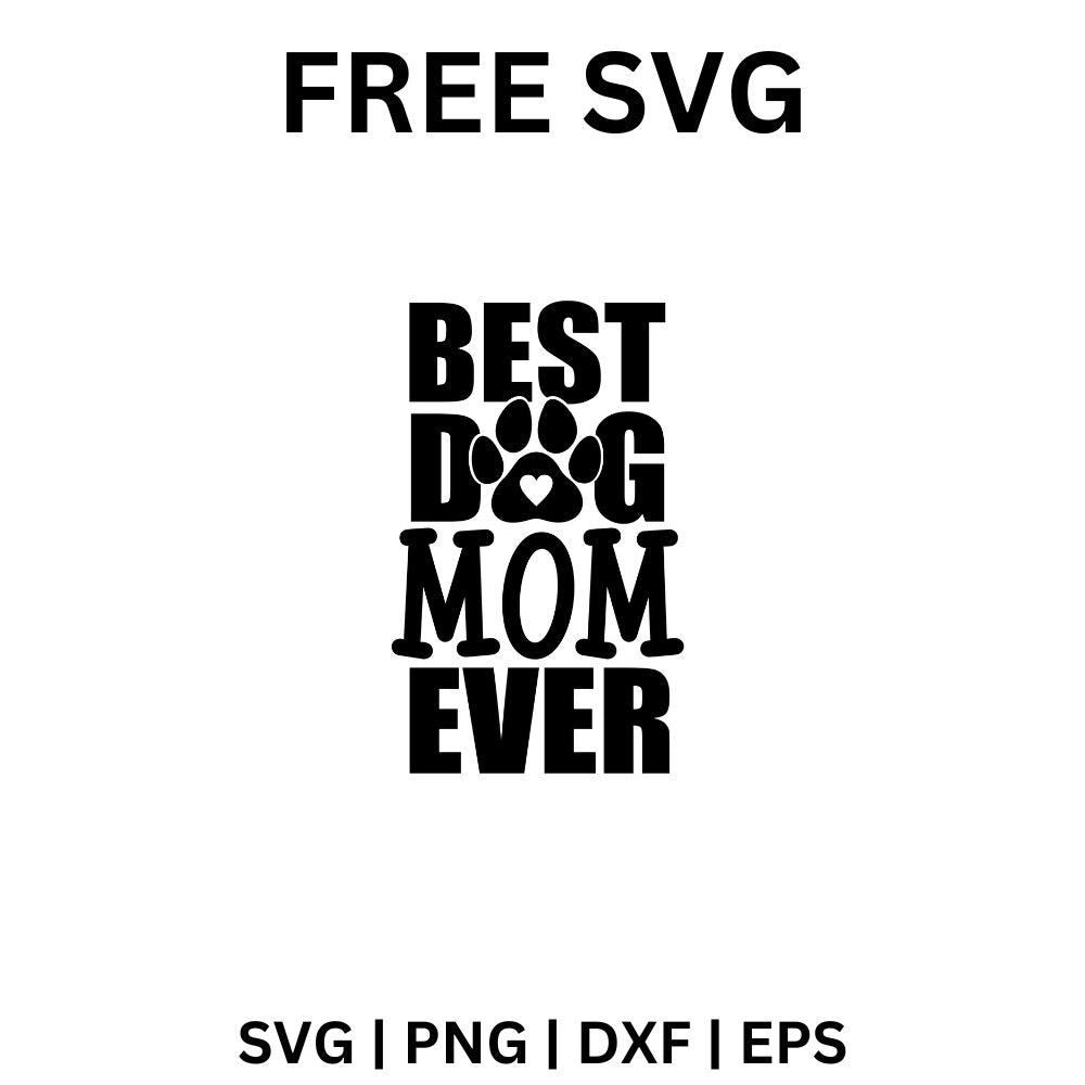 Best Dog Mom Ever SVG Free | Bold Pet Owner Quote Cut File for Cricut ...