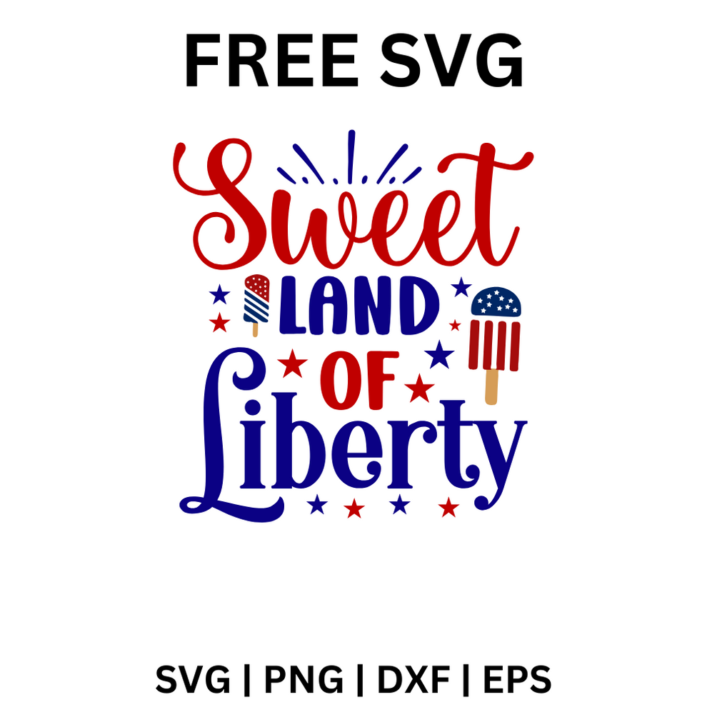 Sweet Land of Liberty SVG Free | Festive Patriotic Quote Design for Cr ...