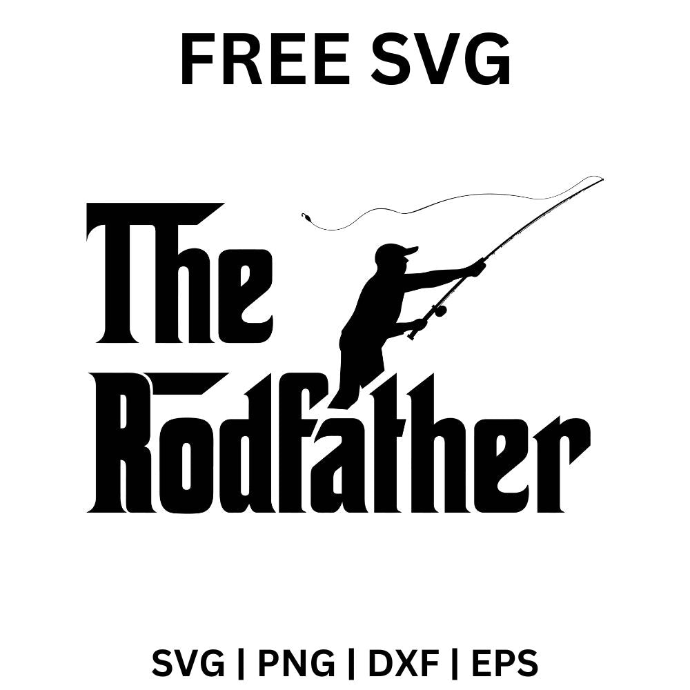The Rodfather SVG Free | Fishing Dad Funny Quote Cut File for Cricut ...