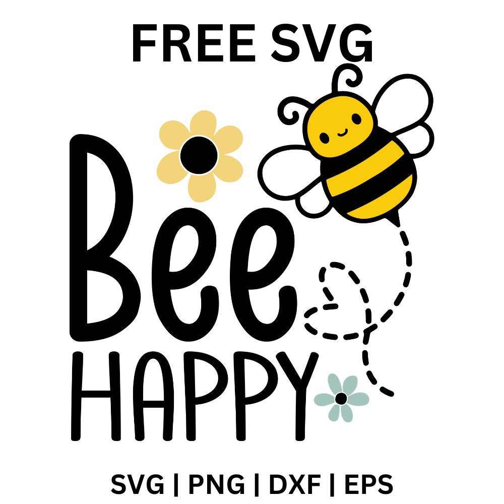 Bee Happy SVG Free | Positive Bee Phrase Cut File for Cricut & Silhoue ...