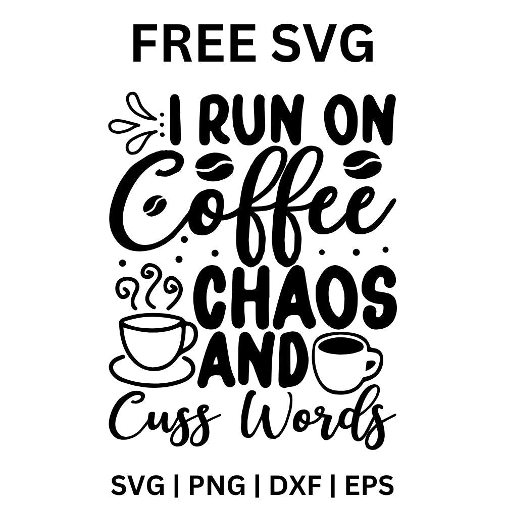 Coffee Chaos and Cuss Words SVG Free | Funny Coffee Lover Cut File for ...