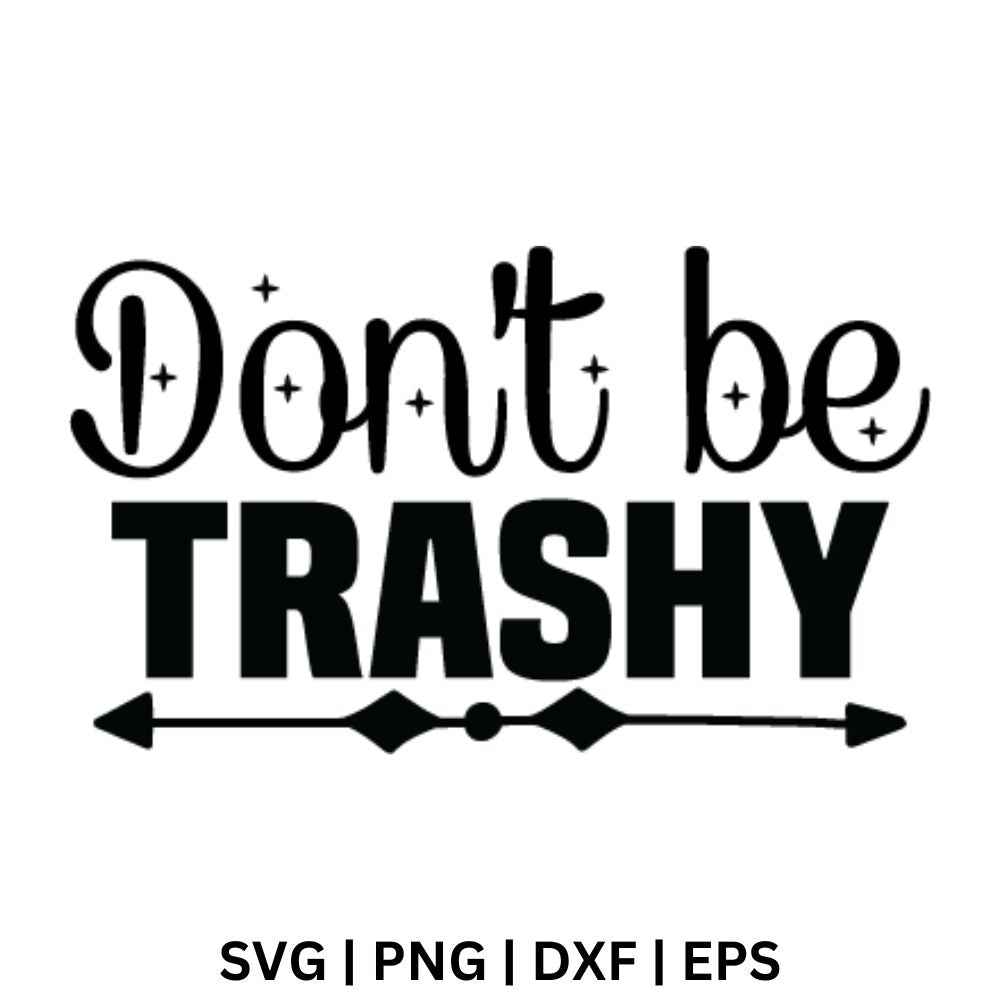 Don't be trashy SVG Free file for Cricut & Silhouette – 8SVG