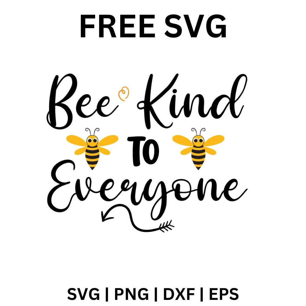 Bee Kind to Everyone SVG Free | Inspirational Bee Message for Cricut ...
