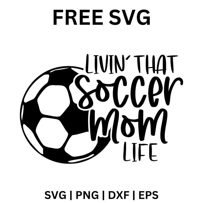 Livin' That Soccer Mom Life SVG Free Cut File – RNOSA LTD | 8SVG