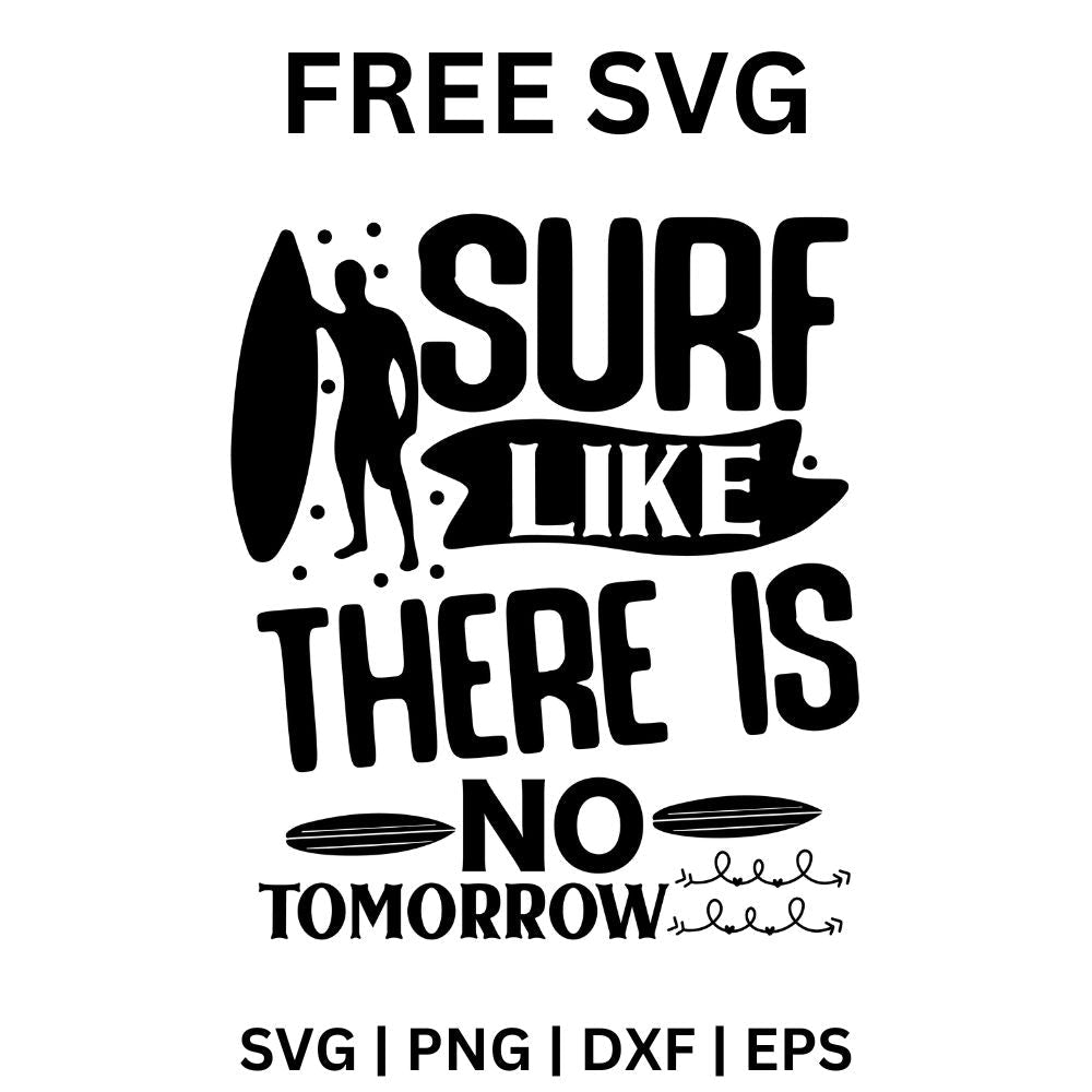 Surf Like There Is No Tomorrow SVG Free And Png Download – 8SVG