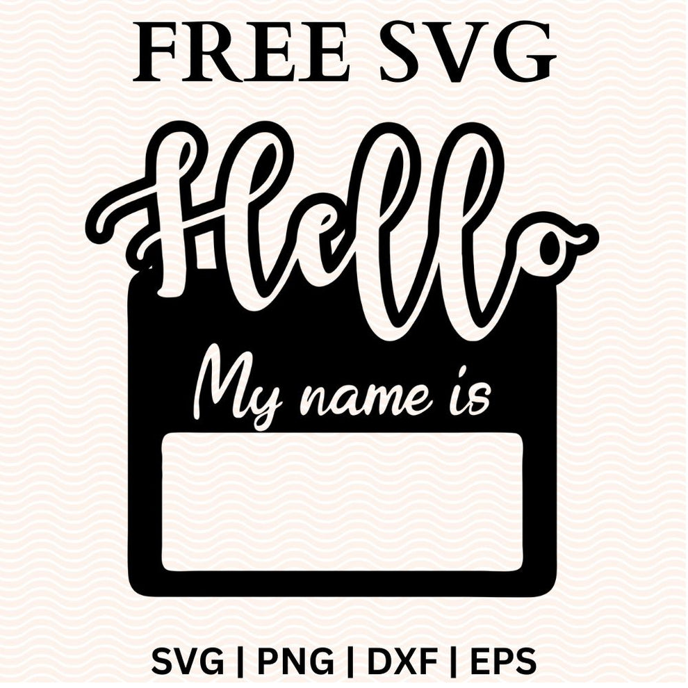 Hello, My Name Is SVG FREE & PNG file for Cricut – RNOSA LTD | 8SVG