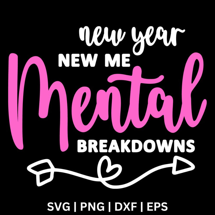 New Year New Me Mental Breakdown SVG Free File for Cricut – 8SVG