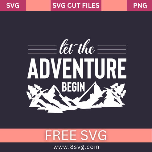 Let The Adventure Begin Svg Free Cut File For Cricut – RNOSA LTD | 8SVG