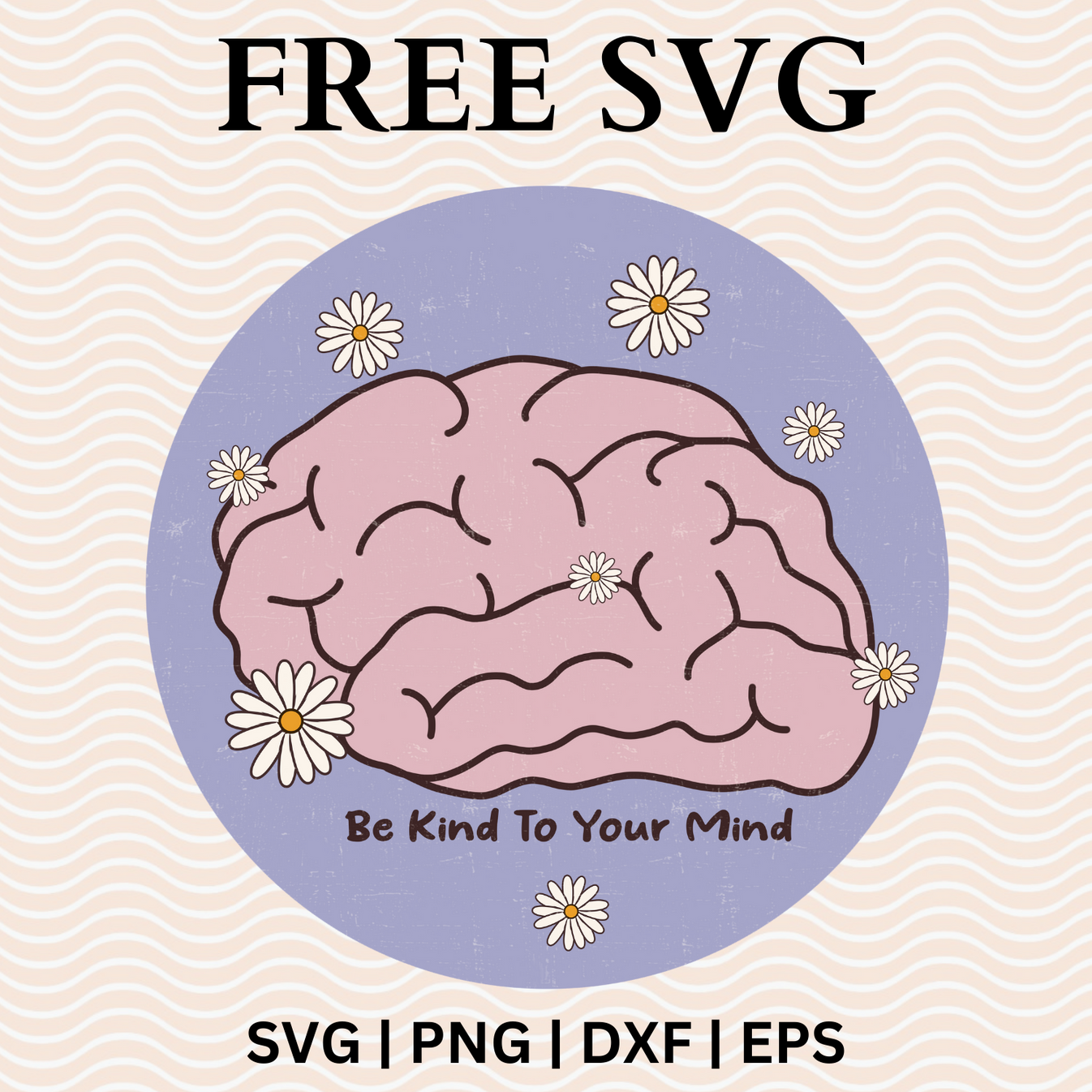 Be Kind to your Mind SVG Free File For Cricut & PNG Download – 8SVG