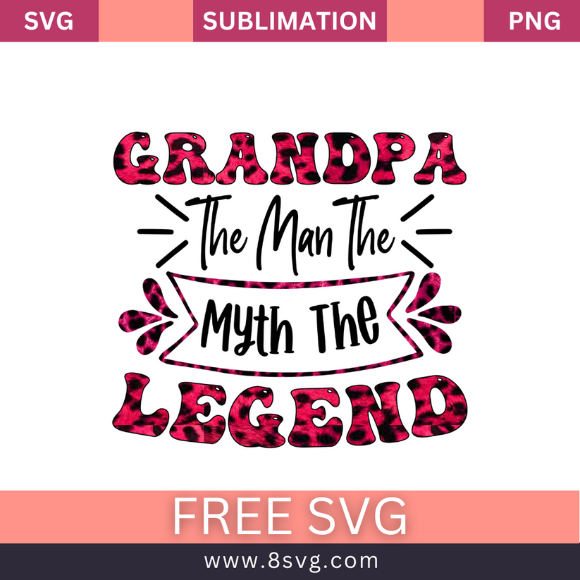 Grandpa The Man The Myth Legend Grandpa SVG And PNG Free Download – 8SVG