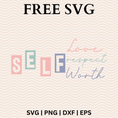 Self Love Respect Worth SVG Free File For Cricut & PNG Download – RNOSA ...