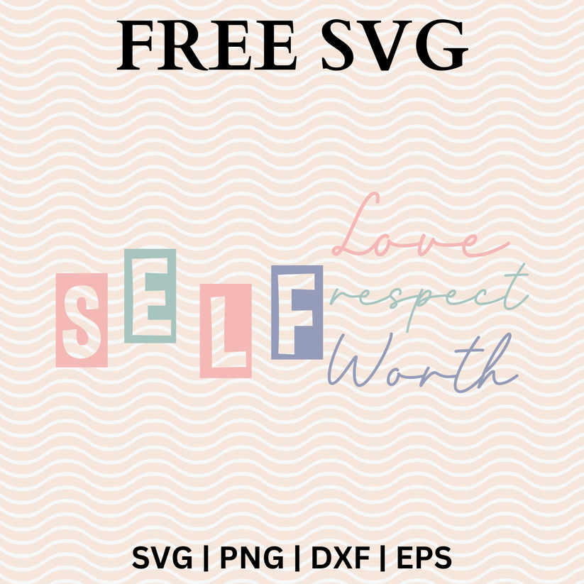 Self Love Respect Worth SVG Free File For Cricut & PNG Download – RNOSA ...
