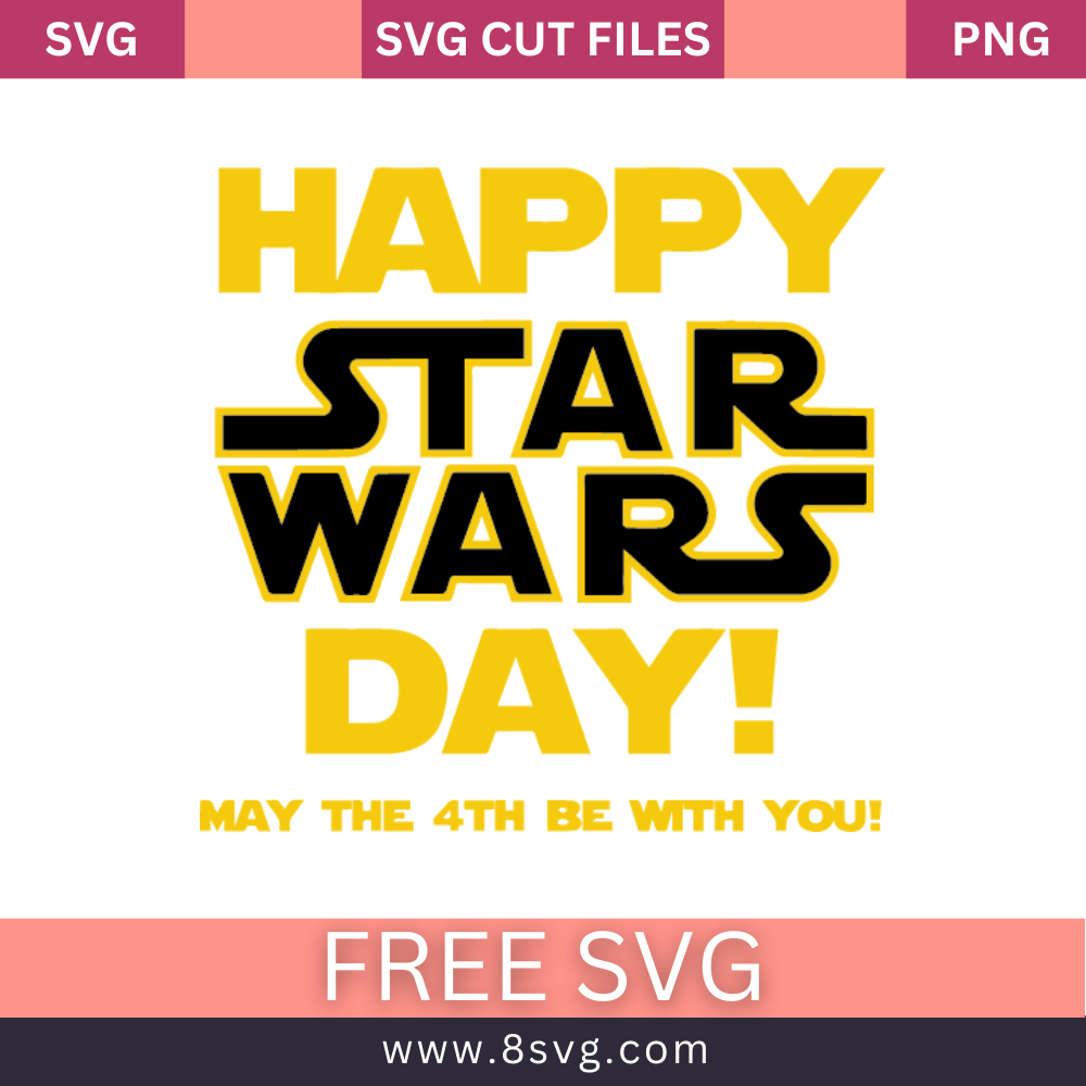 Happy Star Wars Day May The 4th Be With You SVG Free – 8SVG