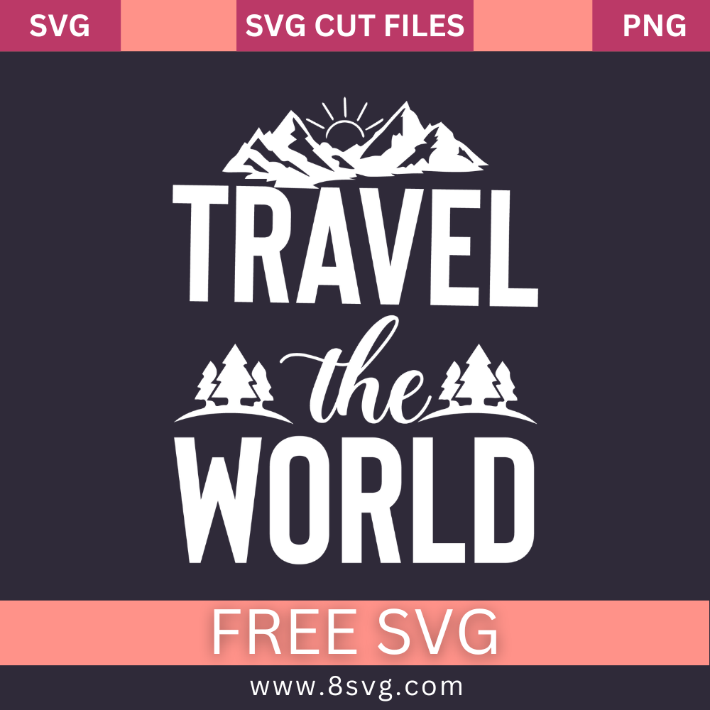 Travel The World Svg Free Cut File Download – 8SVG